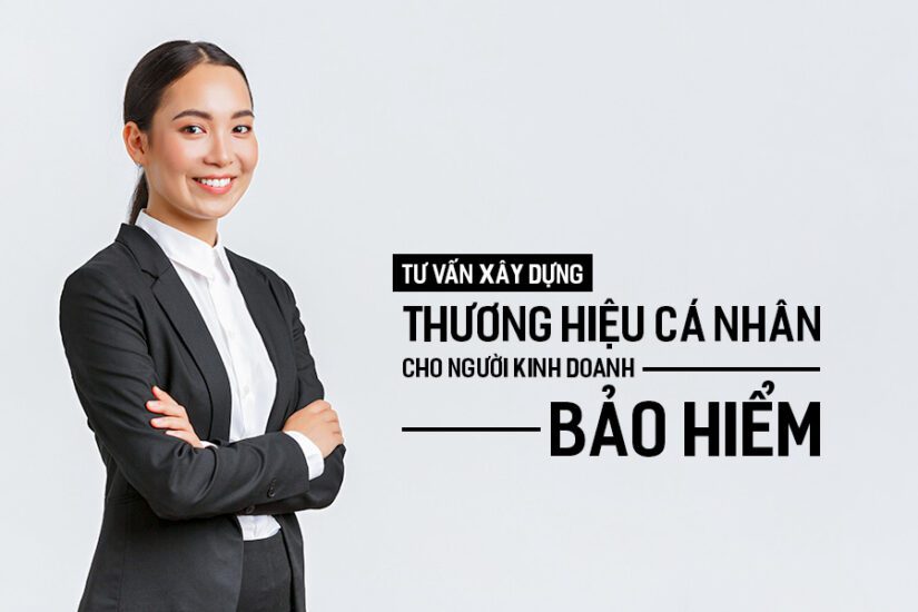 Tư vấn xây dựng thương hiệu cá nhân cho người kinh doanh bảo hiểm