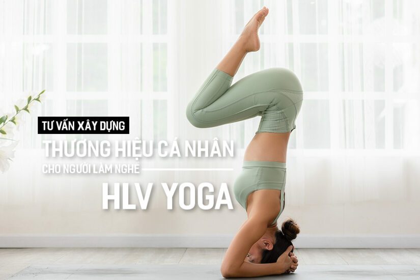 Tư vấn xây dựng thương hiệu cá nhân cho người làm nghề HLV Yoga